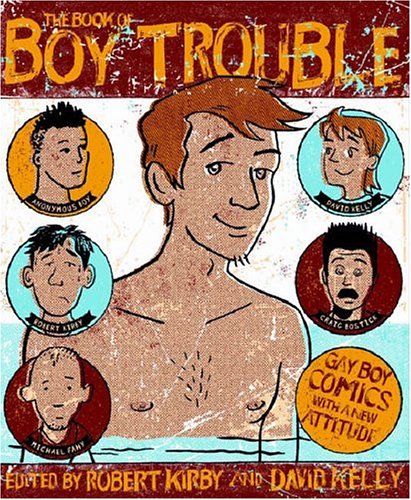 The Book of Boy Trouble: Gay Boy Comics with a New Attitude: Kirby ...