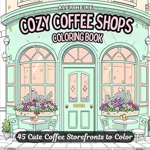 Cozy Coffee Shops: A Delightful Coloring Book Featuring Cute and ...