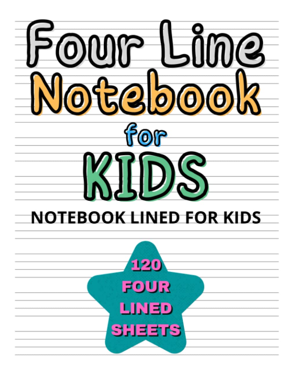 Four Line Notebook for Kids: Notebook Lined for Kids | 120 Four Lined ...