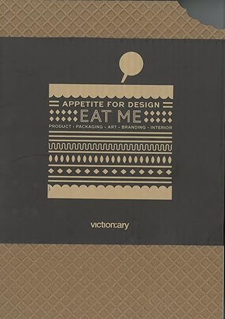Eat Me: Appetite for Design, Product, Packaging, Art, Branding ...