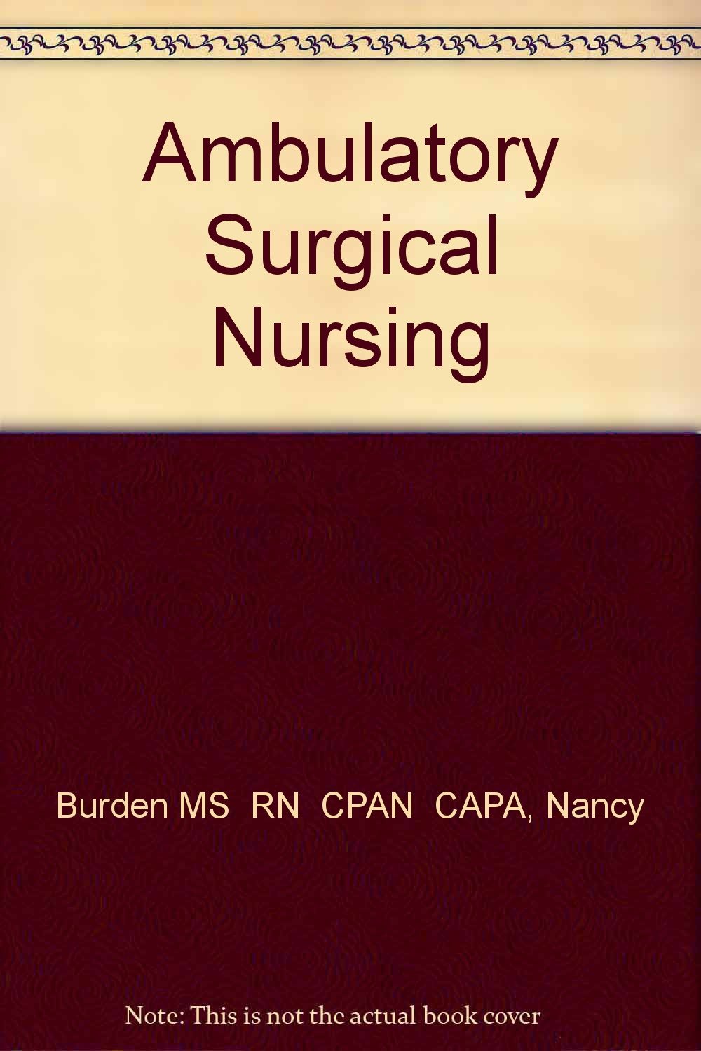 Ambulatory Surgical Nursing: Nancy Burden: 9780721628974: Amazon.com: Books