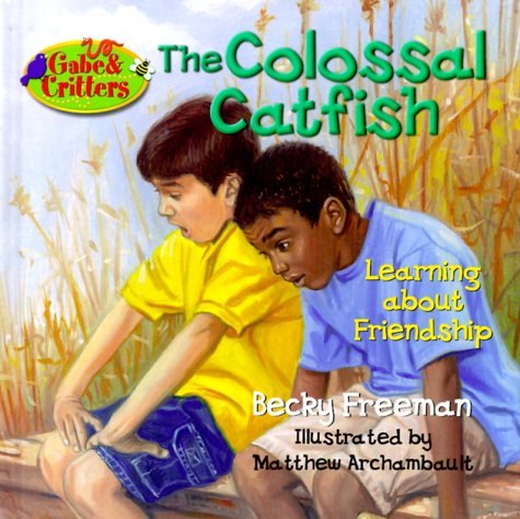 The Colossal Catfish (Gabe and Critters): Johnson, Becky Freeman ...