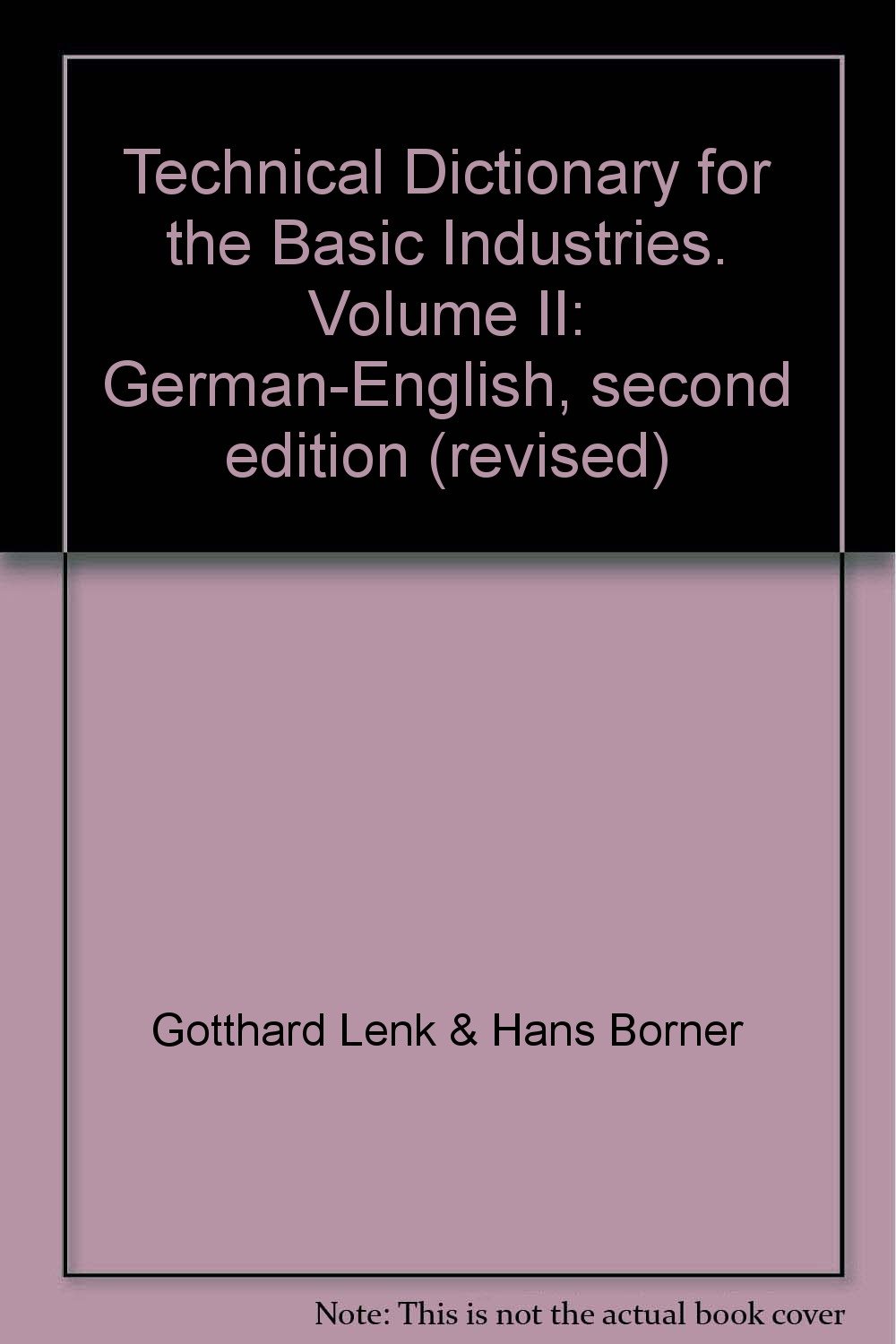 Technical Dictionary for the Basic Industries. Volume II: German ...