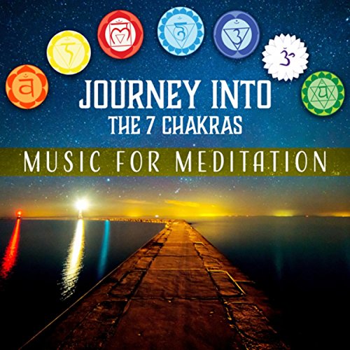 Play Journey Into the 7 Chakras: Music for Meditation, Balancing Body ...