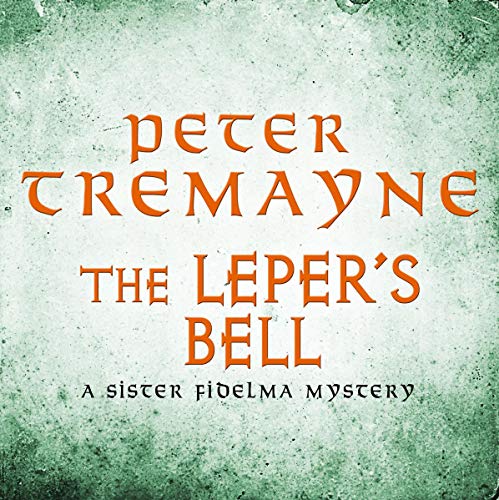 The Leper's Bell: Sister Fidelma, Book 14 (Audio Download): Peter ...