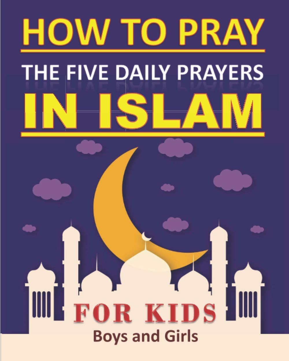 How To Pray The Five Daily Prayers In Islam Kids | Desertcart Japan