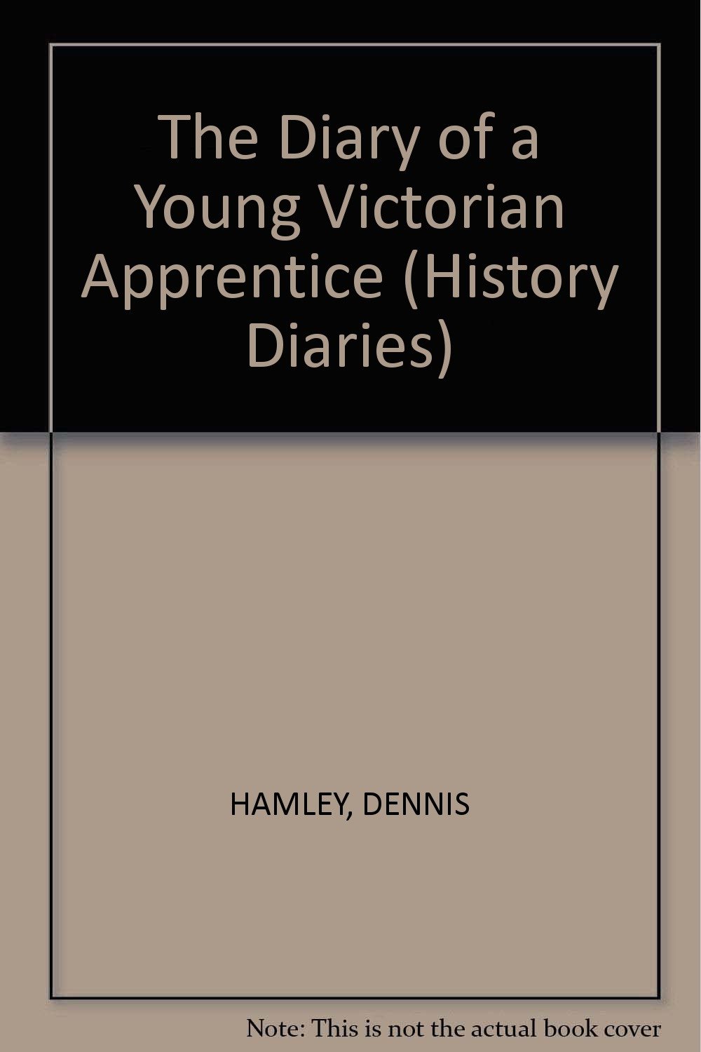 Young Victorian Apprentice: 20 (History Diaries) : HAMLEY, DENNIS ...