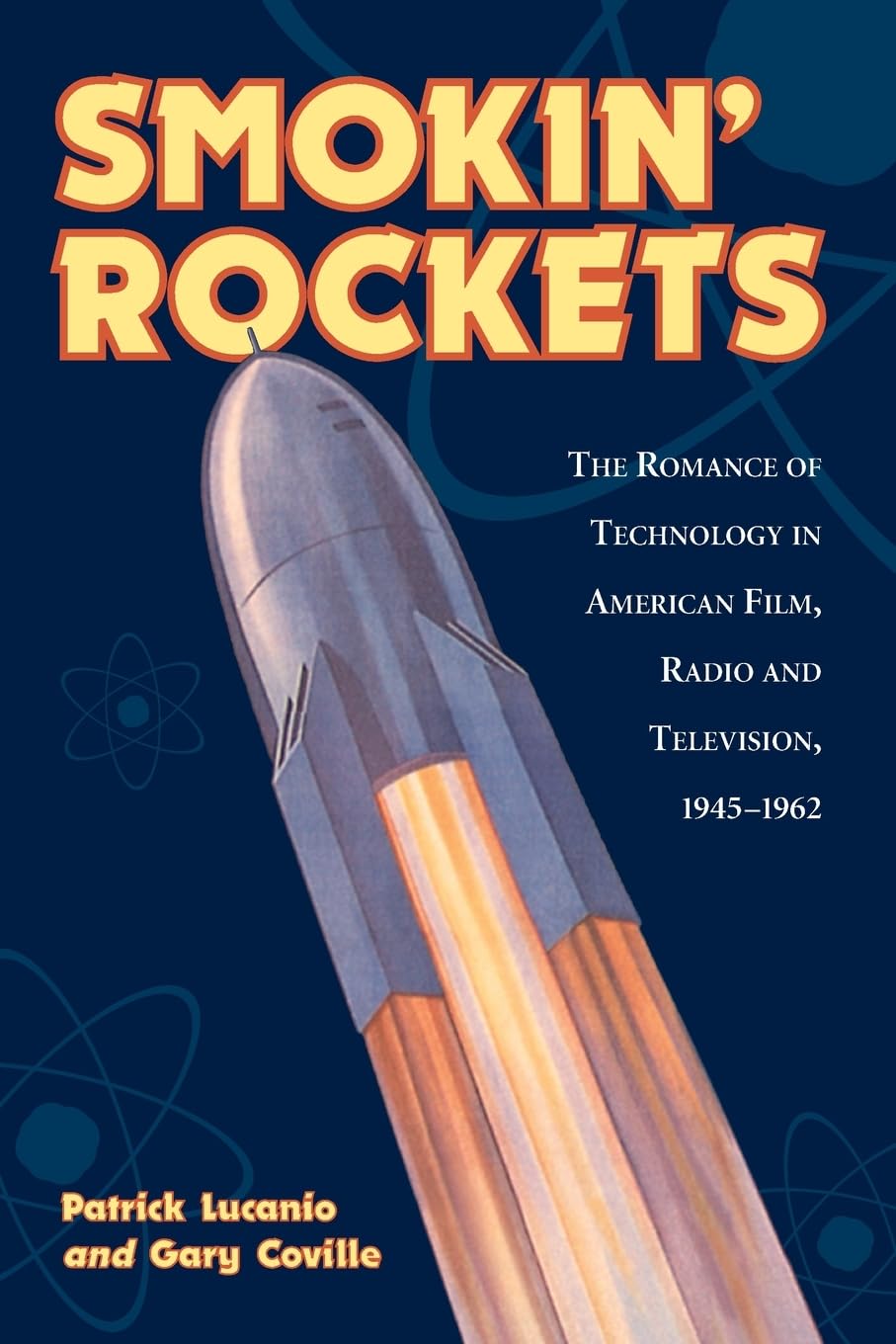 Smokin' Rockets: The Romance of Technology in American Film, Radio and ...