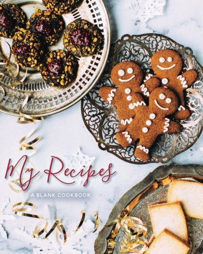 My Recipes: Blank Christmas Recipe Journal: A Blank Cookbook (Holiday ...