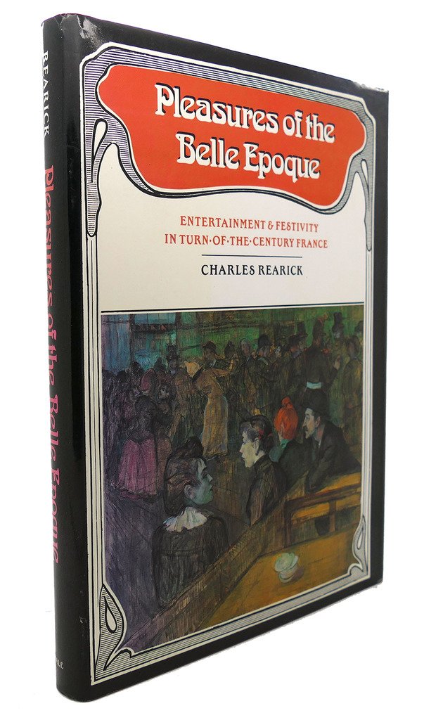 Pleasures of the Belle Epoque: Entertainment and Festivity in Turn-Of ...