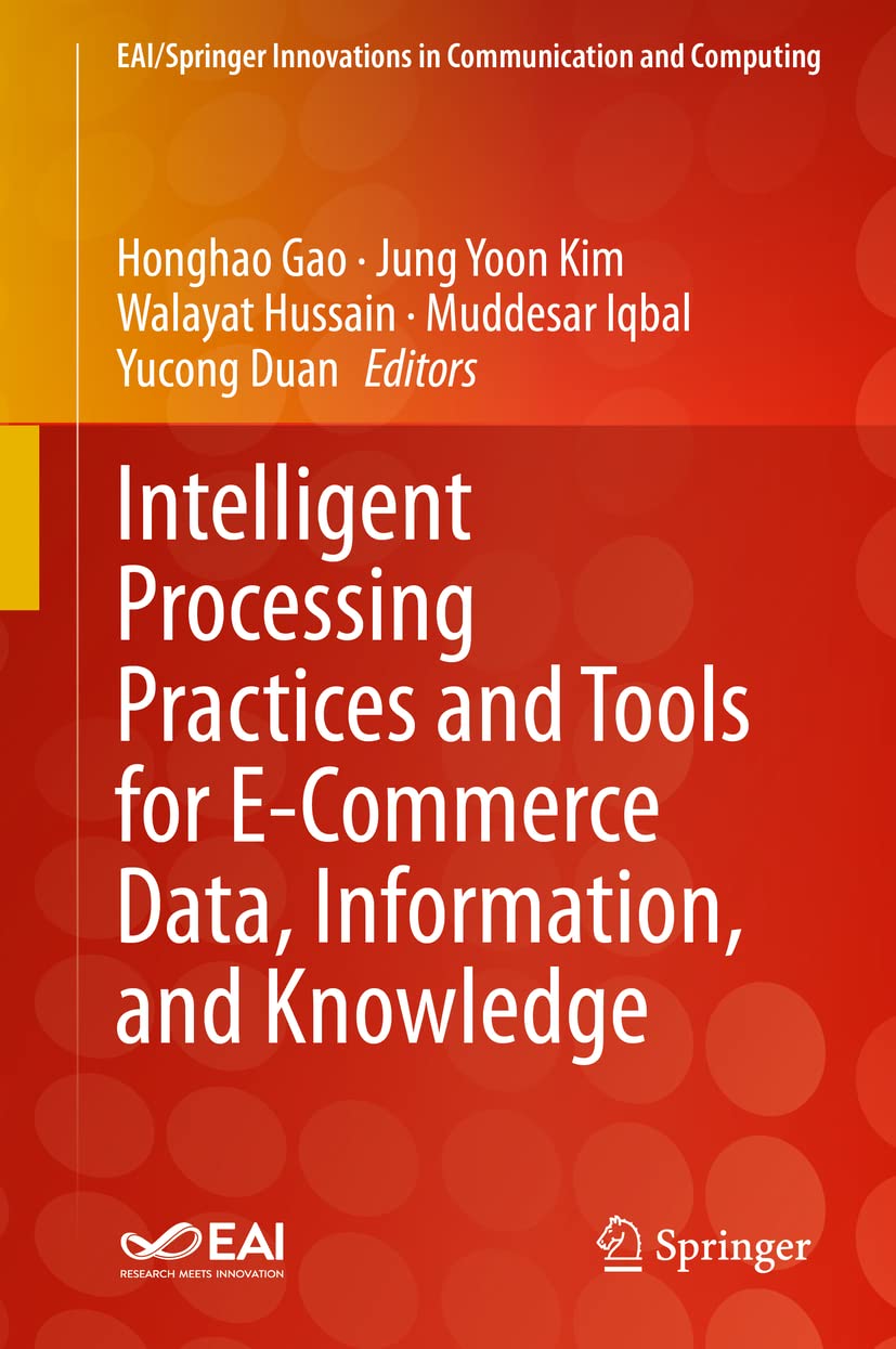 Intelligent Processing Practices and Tools for E-Commerce Data, Information, and Knowledge (EAI ...