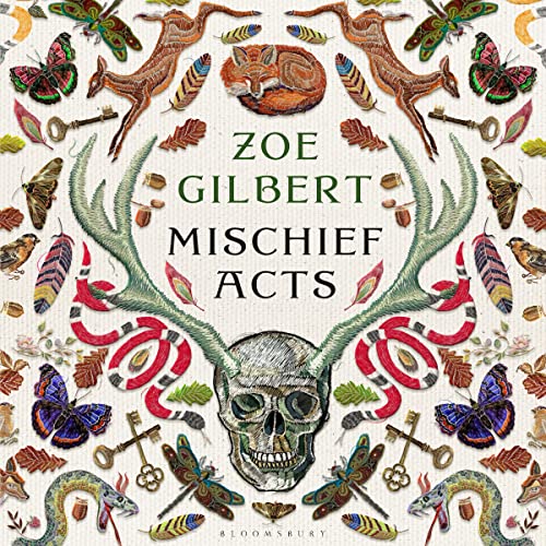 Mischief Acts (Audio Download): Zoe Gilbert, James Goode, Jilly Bond ...