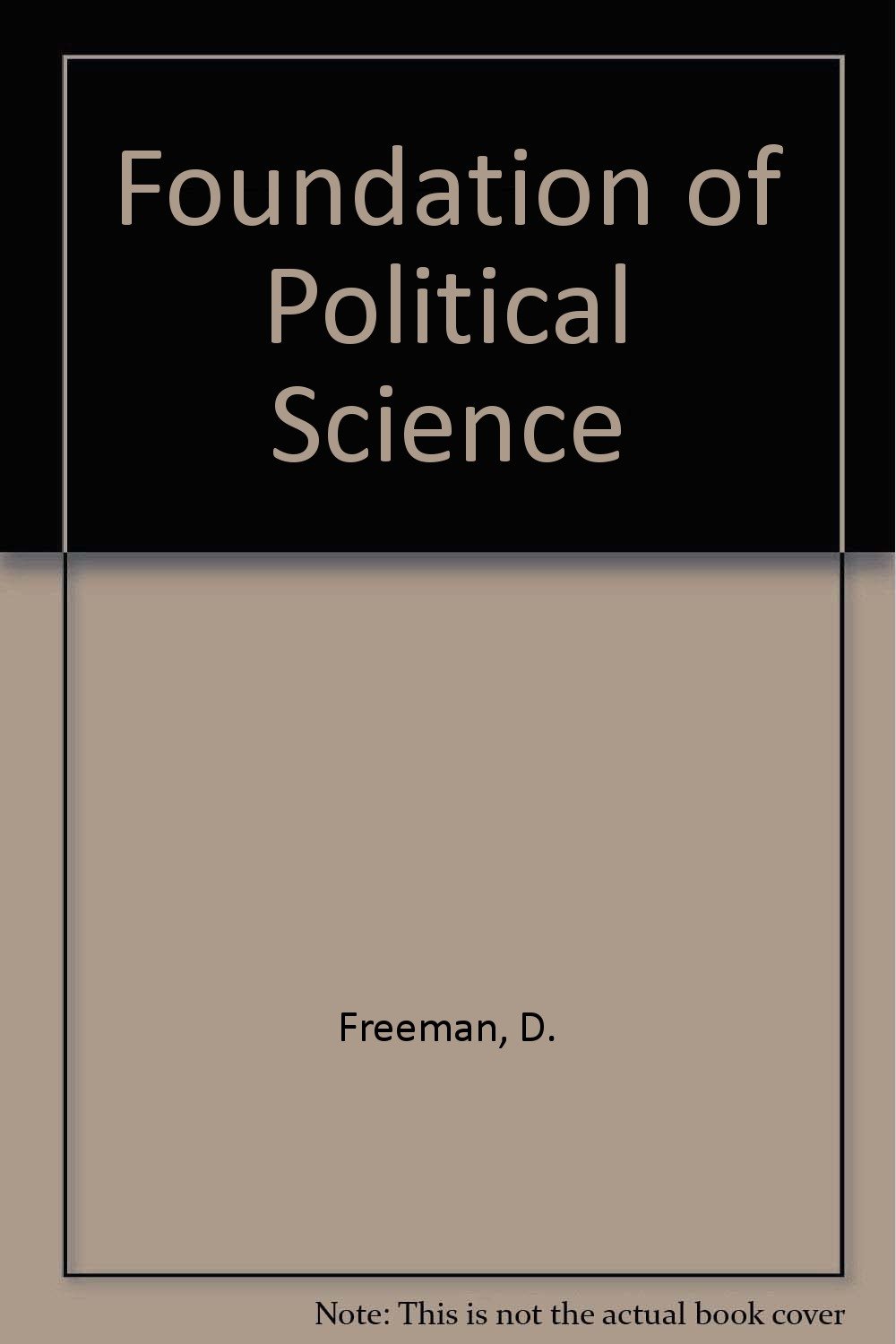 Foundation of Political Science: Research, Methods and Scope: Freeman ...