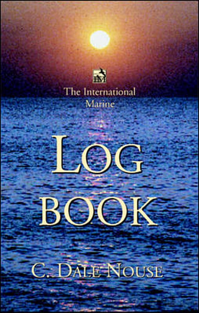 The International Marine Log Book: Nouse, C. Dale: 9780070482371 ...