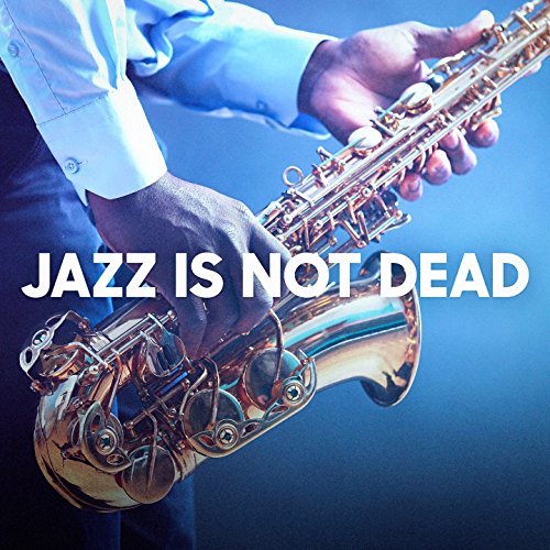 Jazz Is Not Dead by Chilled Jazz Masters, New York Jazz Lounge ...