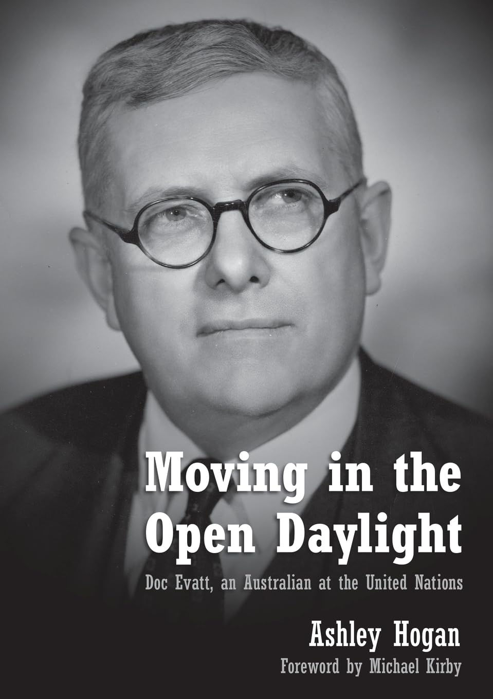 Moving in the Open Daylight: Doc Evatt, an Australian at the United ...