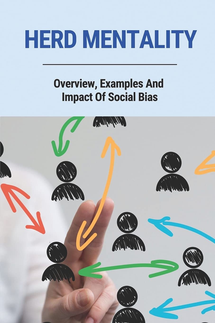 Buy Herd Mentality: Overview, Examples And Impact Of Social Bias: Herd ...