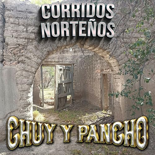 Corridos Norteños von Chuy y Pancho auf Amazon Music Unlimited