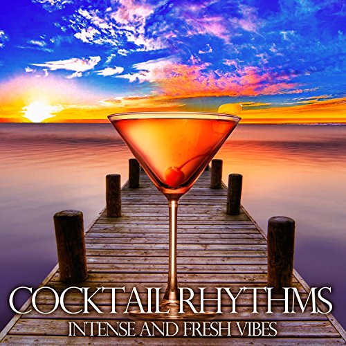 Play Cocktail Rhythms (Intense and Fresh Vibes) by VARIOUS ARTISTS on ...