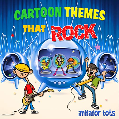 Play Cartoon Themes That Rock by Imitator Tots on Amazon Music