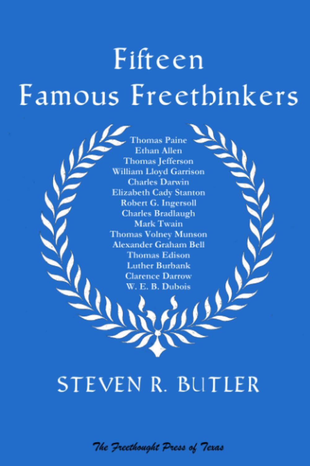 Fifteen Famous Freethinkers: Butler, Steven R.: 9780998206578: Amazon ...