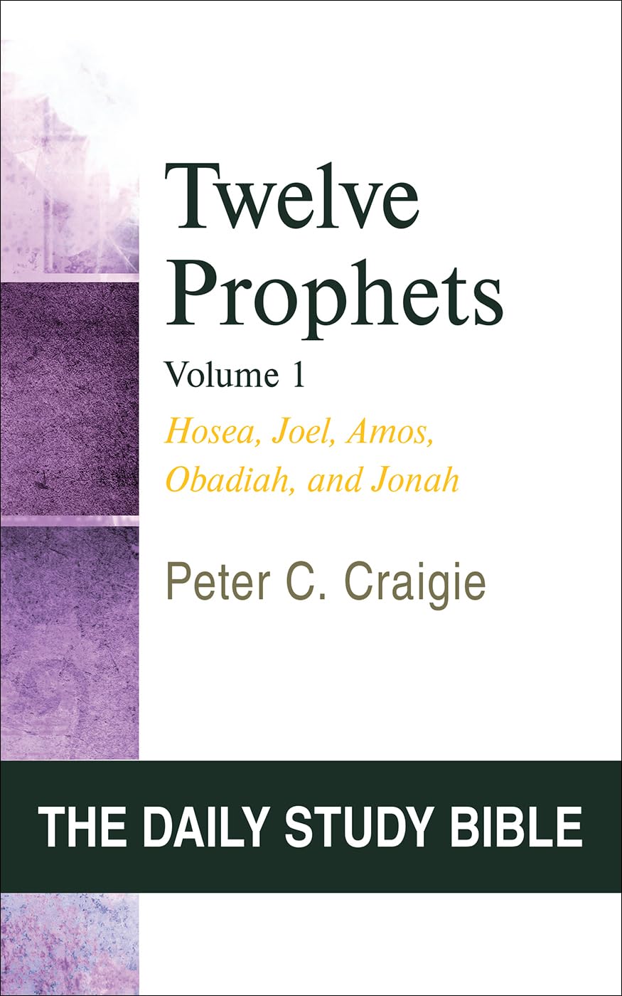 Twelve Prophets, Volume 1 (The Daily Study Bible Series): Peter C ...