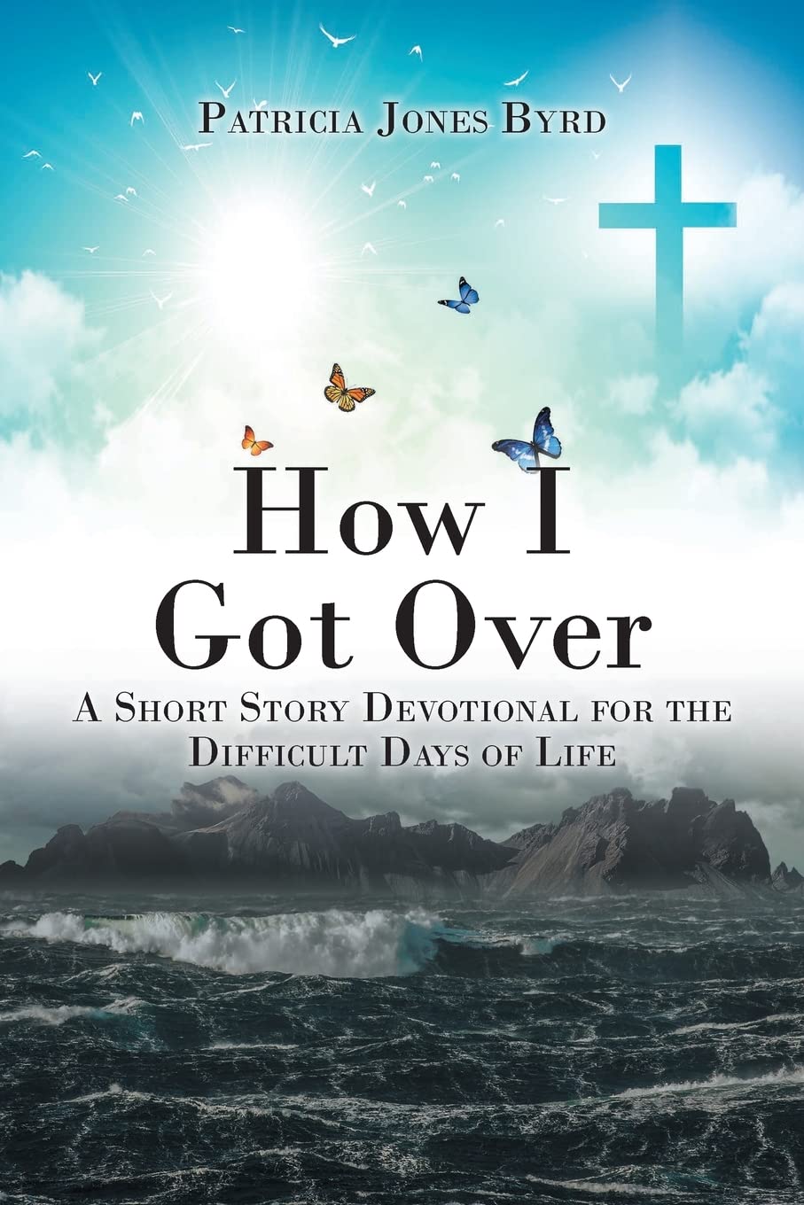 How I Got Over: A Short Story Devotional for the Difficult Days of Life ...