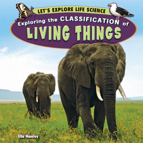 Exploring the Classification of Living Things (Let's Explore Life ...
