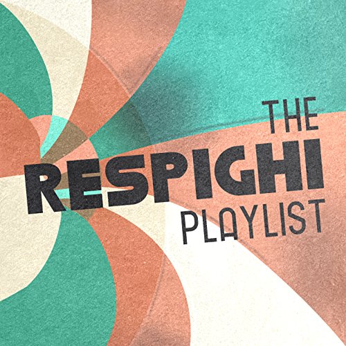 The Respighi Playlist : Ottorino Respighi: Amazon.fr: Téléchargement de ...
