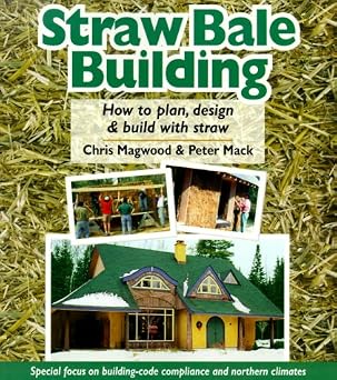Straw Bale Building: How to plan, design and build with straw: Magwood ...
