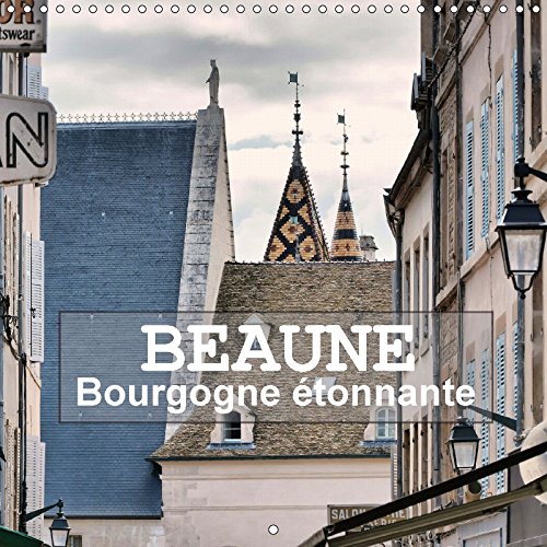 BEAUNE BOURGOGNE ETONNANTE CALENDRIER MURAL 2017 300 300 MM SQUARE ...