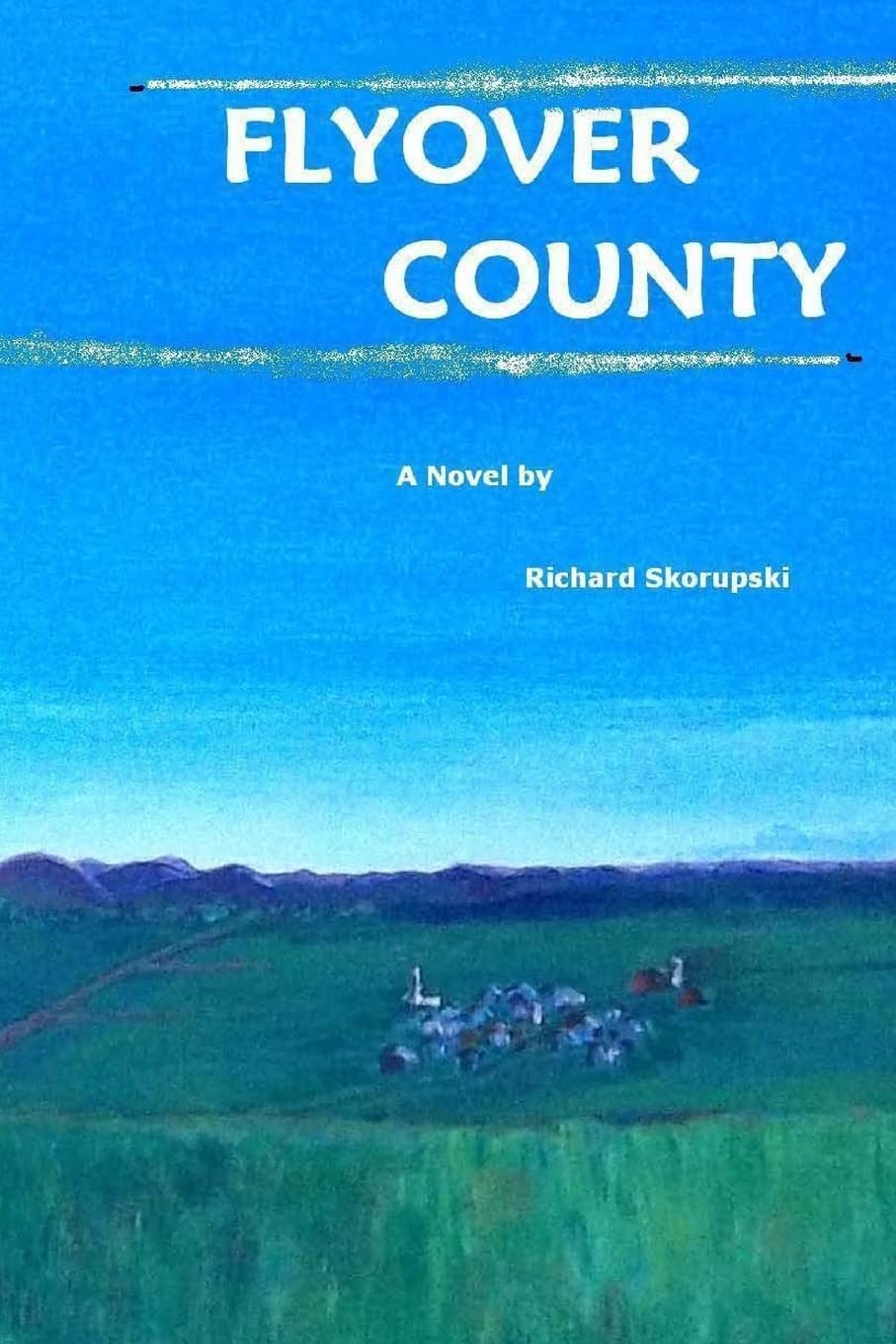 Flyover County: Skorupski, Mr. Richard: 9781480258259: Amazon.com: Books