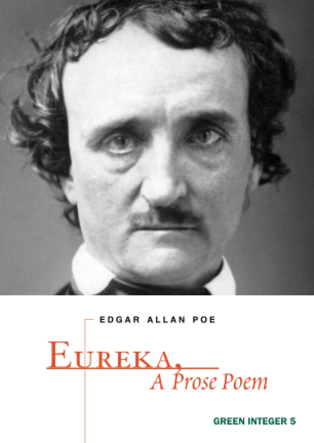 Eureka, A Prose Poem (Green Integer): Poe, Edgar Allan: 9781557133298 ...