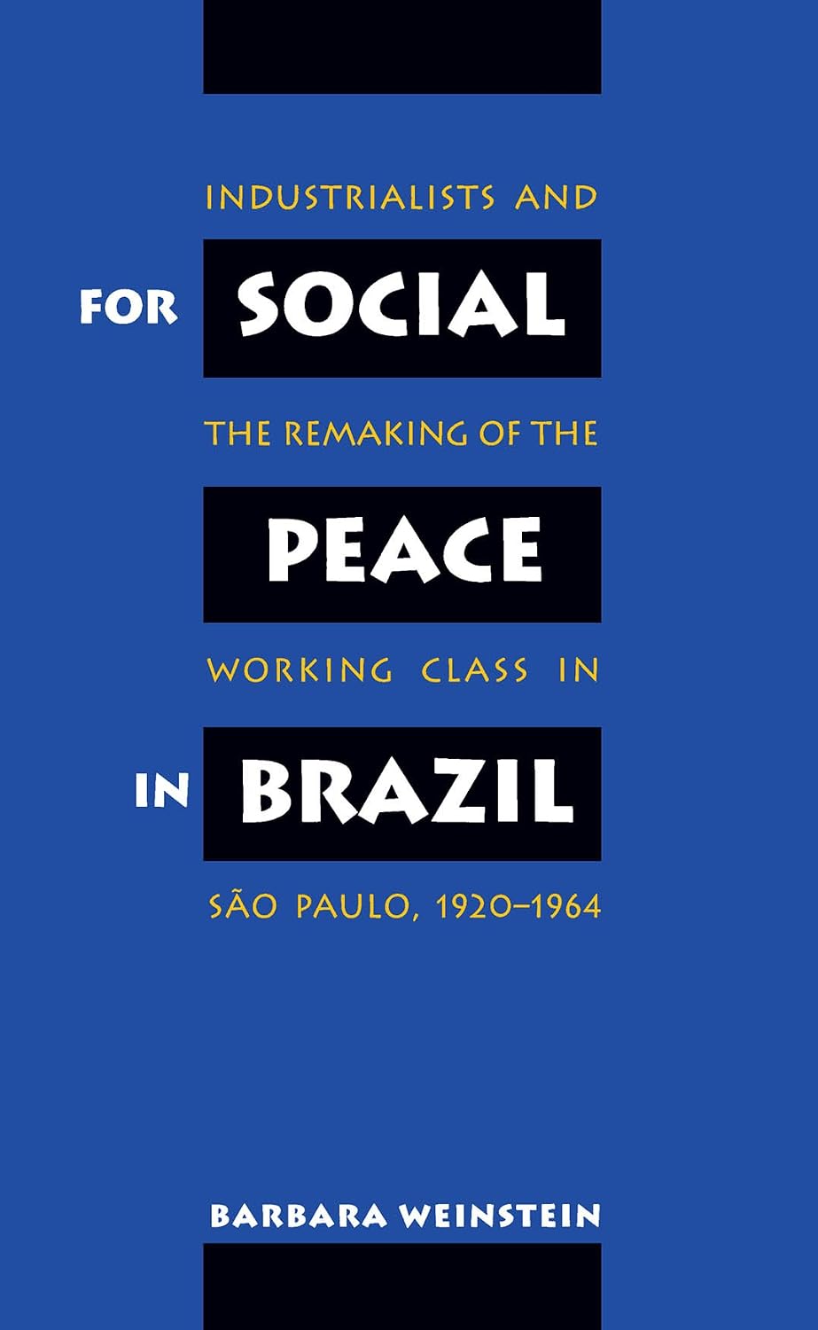 For Social Peace in Brazil: Industrialists and the Remaking of the ...