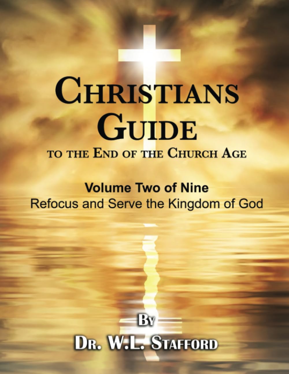 Christians Guide to the End of the Church Age: Volume 2 Refocus and ...