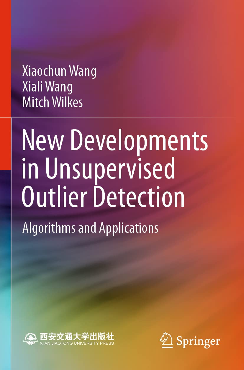 New Developments In Unsupervised Outlier Detection Algorithms And Applications