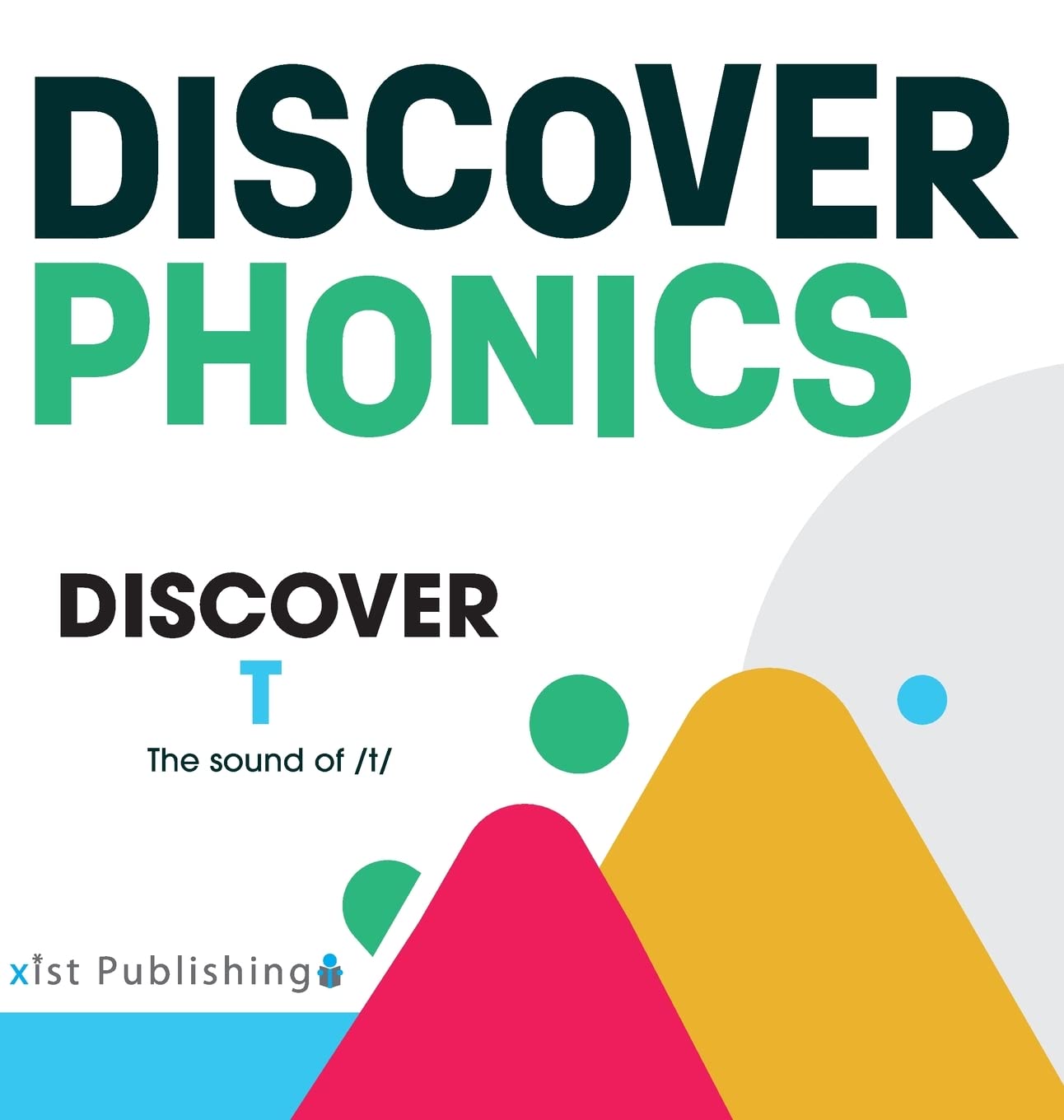 Discover T: The sound of /t/ (Discover Phonics Consonants) : Hoeft ...