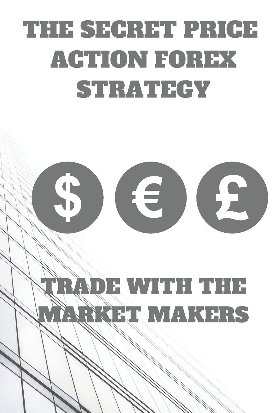 The Secret Price Action Forex Strategy: Trade With The Market Makers ...