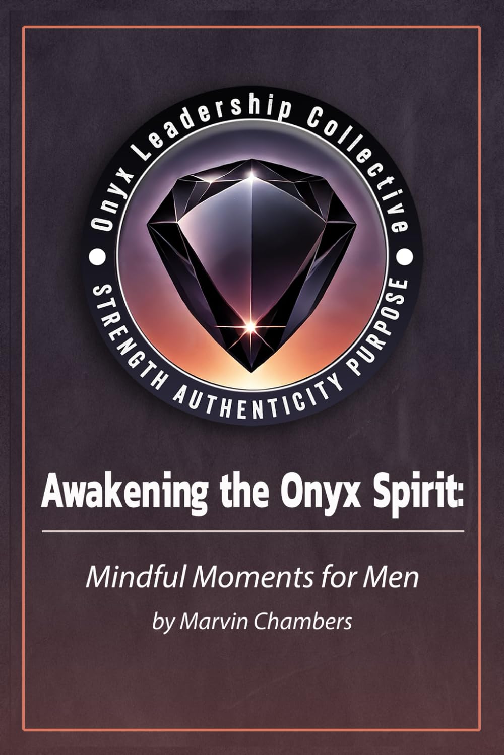 Awakening the Onyx Spirit: Mindful Moments for Men: Chambers, Marvin ...