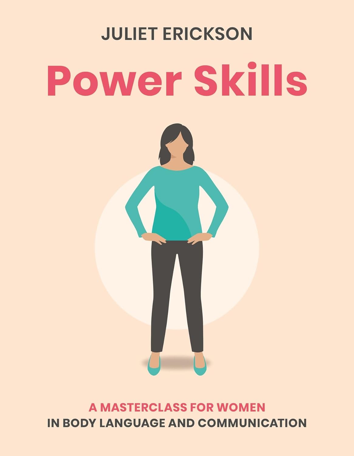 Power Skills: A masterclass for women in body language and ...