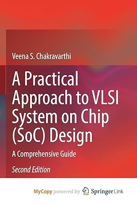 A Practical Approach to VLSI System on Chip (SoC) Design: A ...