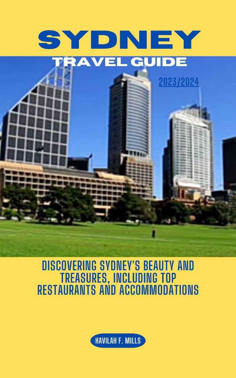 SYDNEY TRAVEL GUIDE 2023/2024: Discovering Sydney's beauty and ...