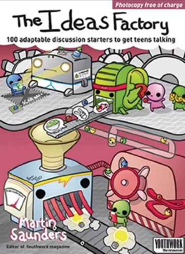 The Ideas Factory: 100 Adaptable Discussion Starters to Get Teens ...