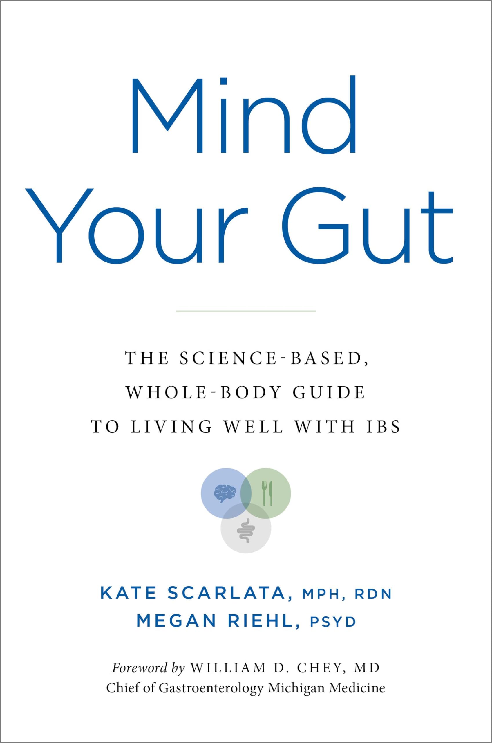 Mind Your Gut: The Science-based, Whole-body Guide to Living Well with ...