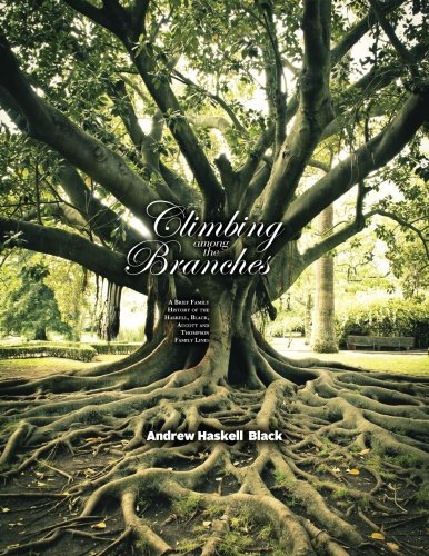 Climbing Among the Branches: A Brief Family History of the Haskell ...