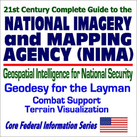21st Century Complete Guide to the National Imagery and Mapping Agency ...