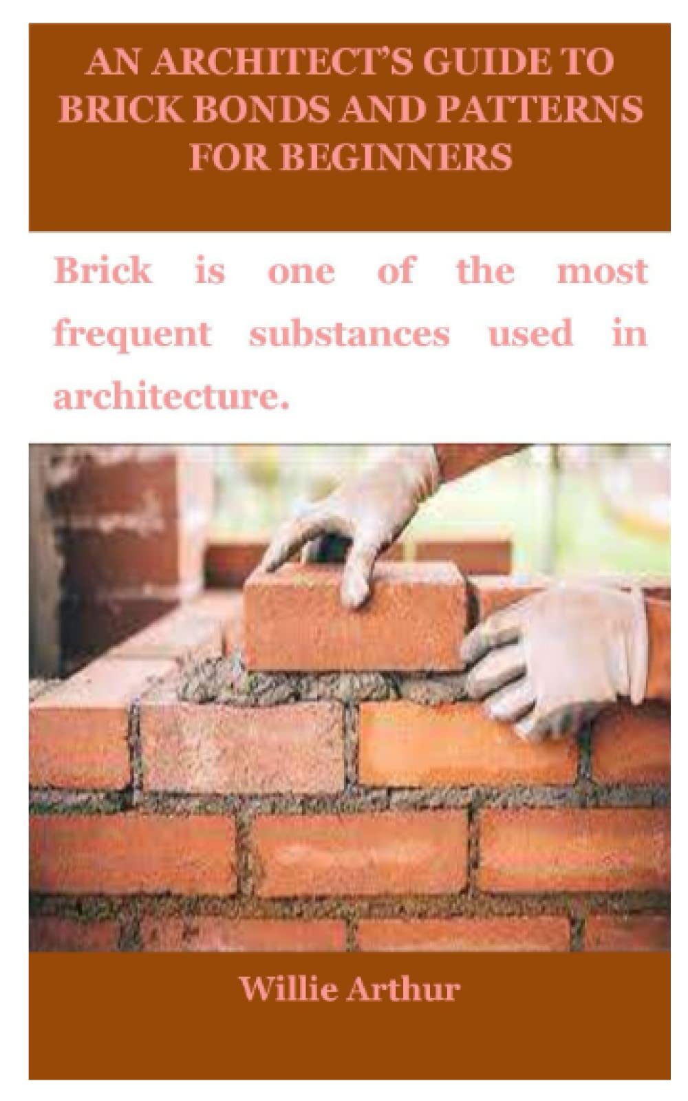 Buy AN ARCHITECT’S GUIDE TO BRICK BONDS AND PATTERNS FOR BEGINNERS ...