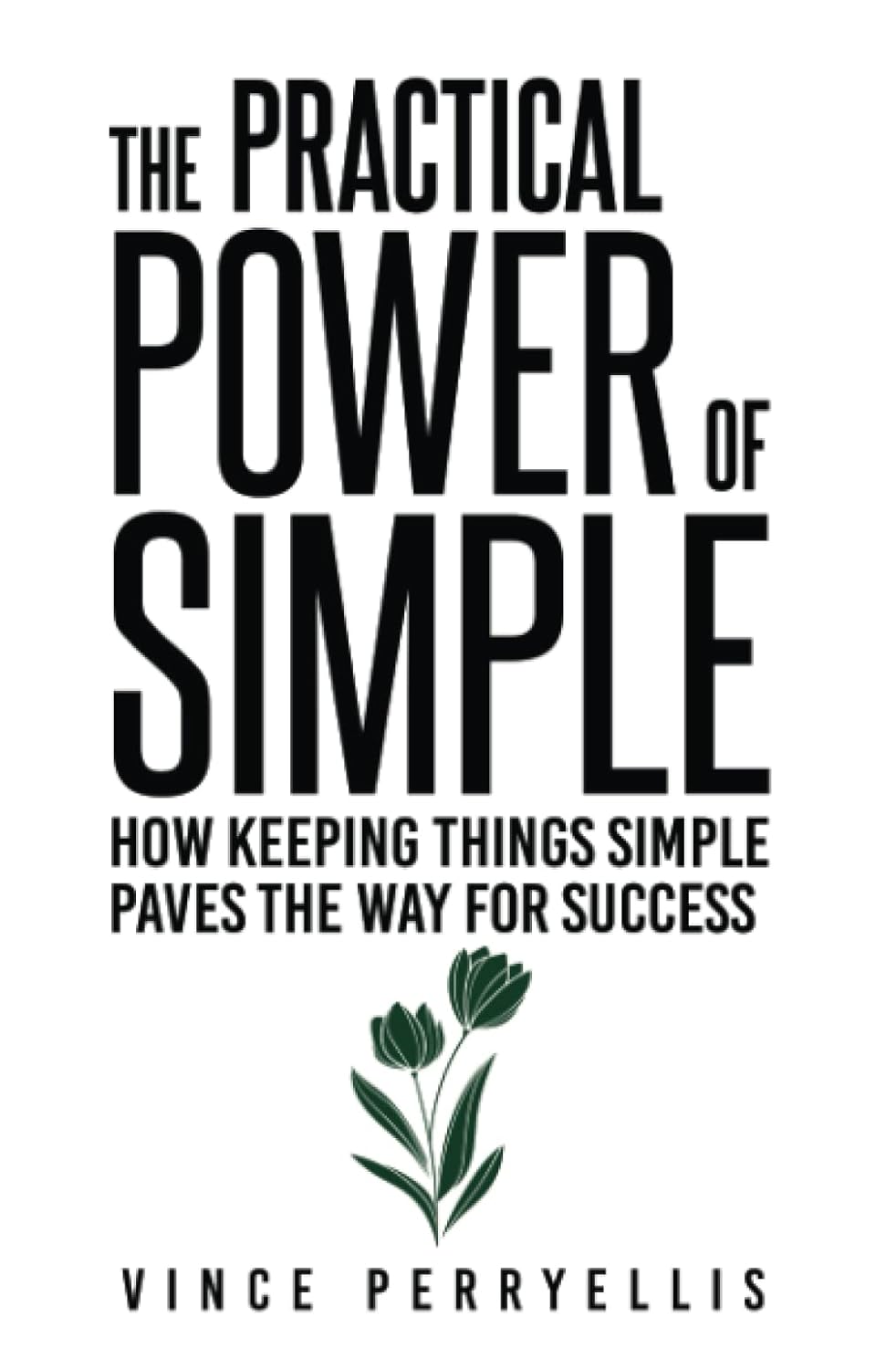 The Practical Power of Simple: How Keeping Things Simple Paves the Way ...