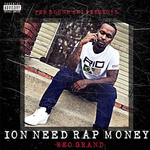 Amazon.com: Ion Need Rap Money [Explicit] : Reo Grand: Digital Music
