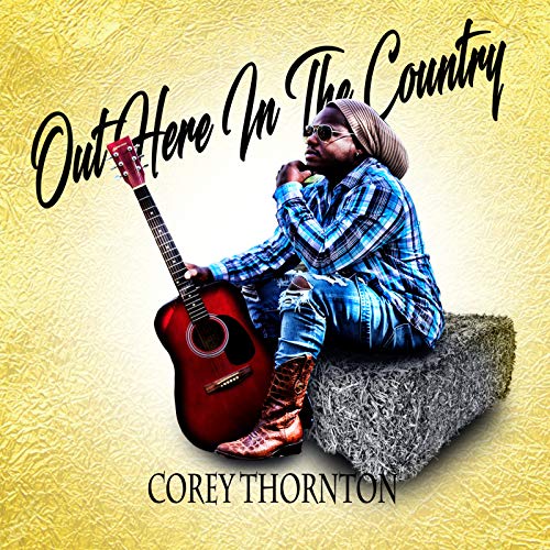 Out Here in the Country by Corey Thornton on Amazon Music - Amazon.com